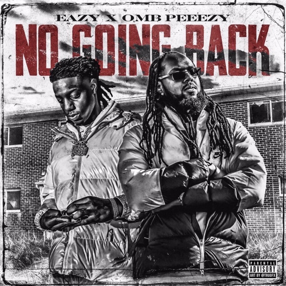 EAZY Ft OMB Peezy - NO GOING BACK