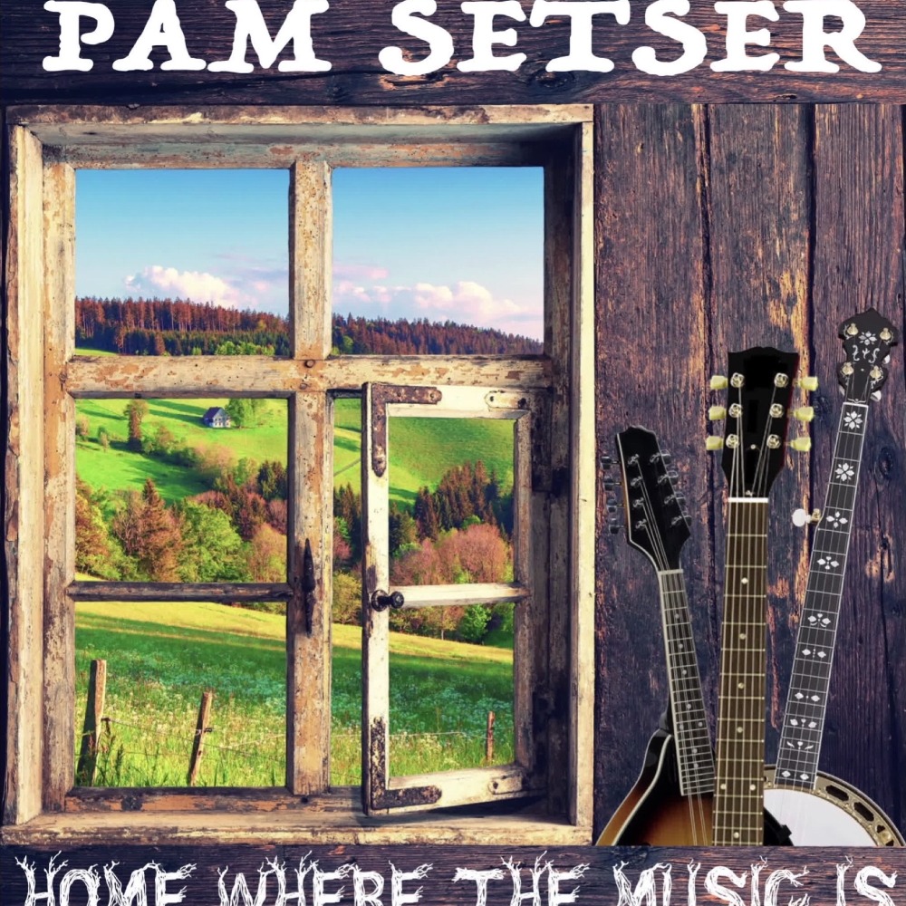 Pam Setser - Home Where the Music Is