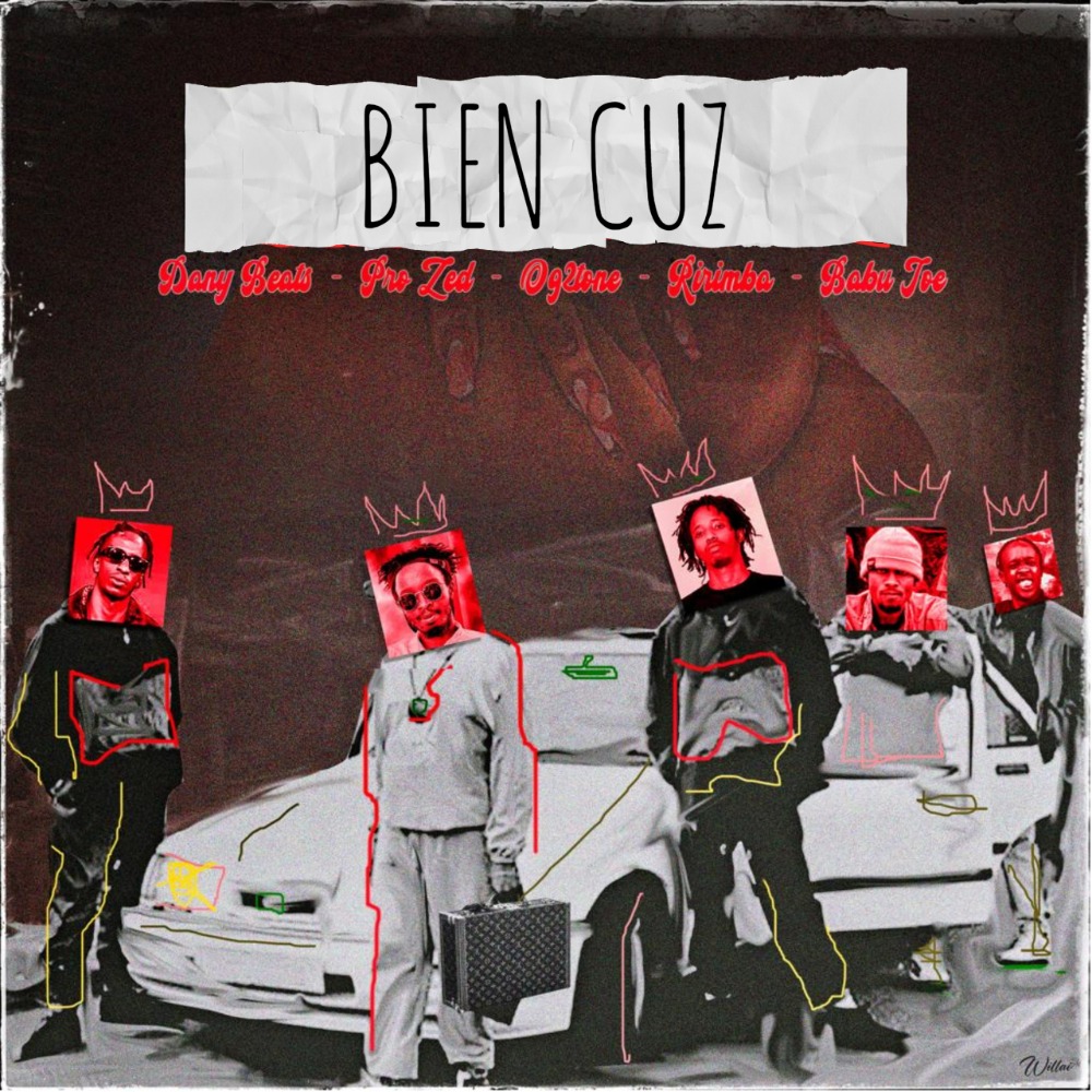 Dany Beats, Pro Zed, Og2Tone, Ririmba, Babu Joe - BIEN CUZ (MBYE)