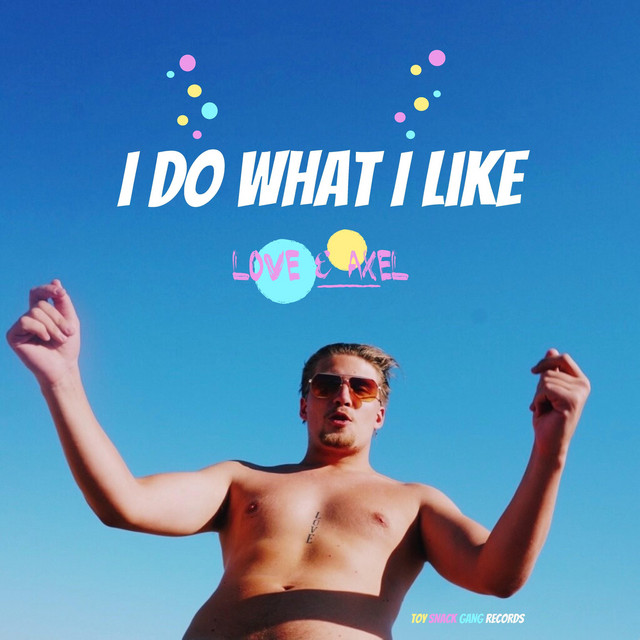 Love & Axel - I Do What I Like