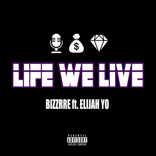 Bizzrre - Life We Live Ft Elijah Yo