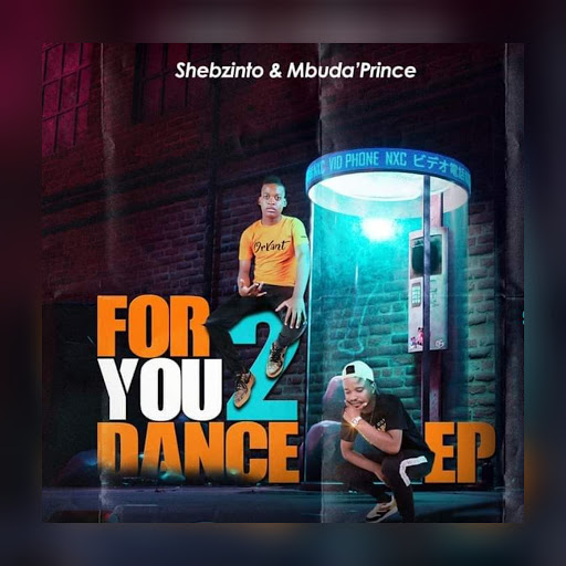Shebzinto & Mbuda'Prince - For You 2 Dance - EP