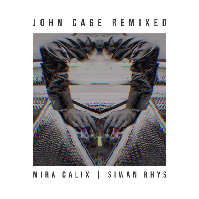 Mira Calix & Siwan Rhys - John Cage Remixed