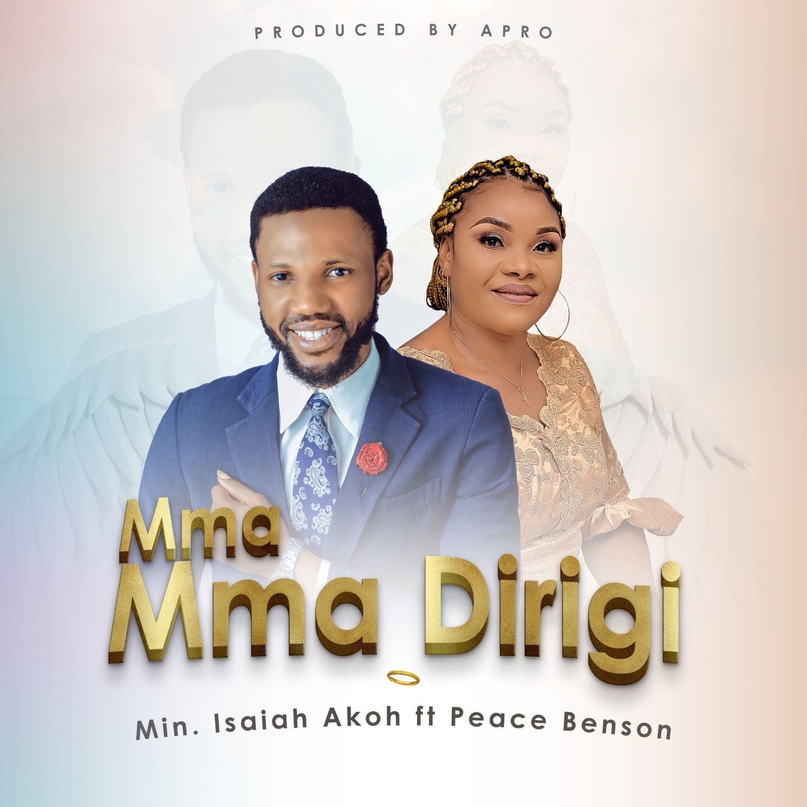 MINISTER ISAIAH ft PEACE BENSON - Mma Mma Dirigi