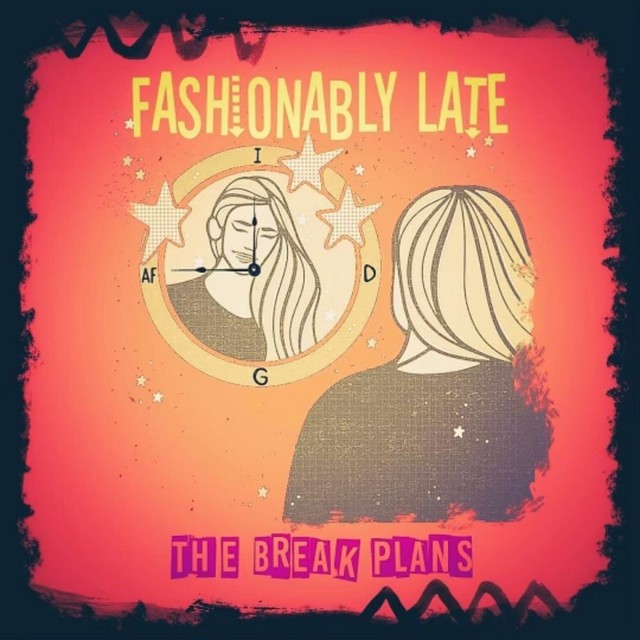 The Break Plans - Fashionably Late