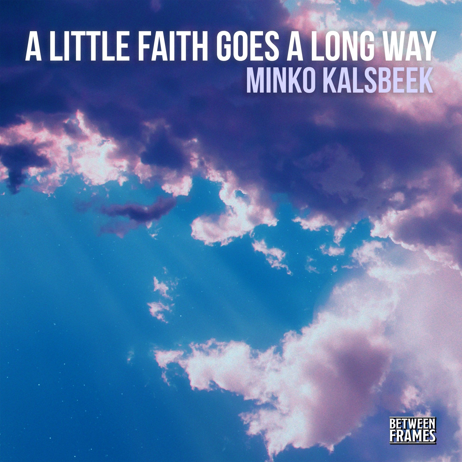 Minko Kalsbeek - A Little Faith Goes a Long Way