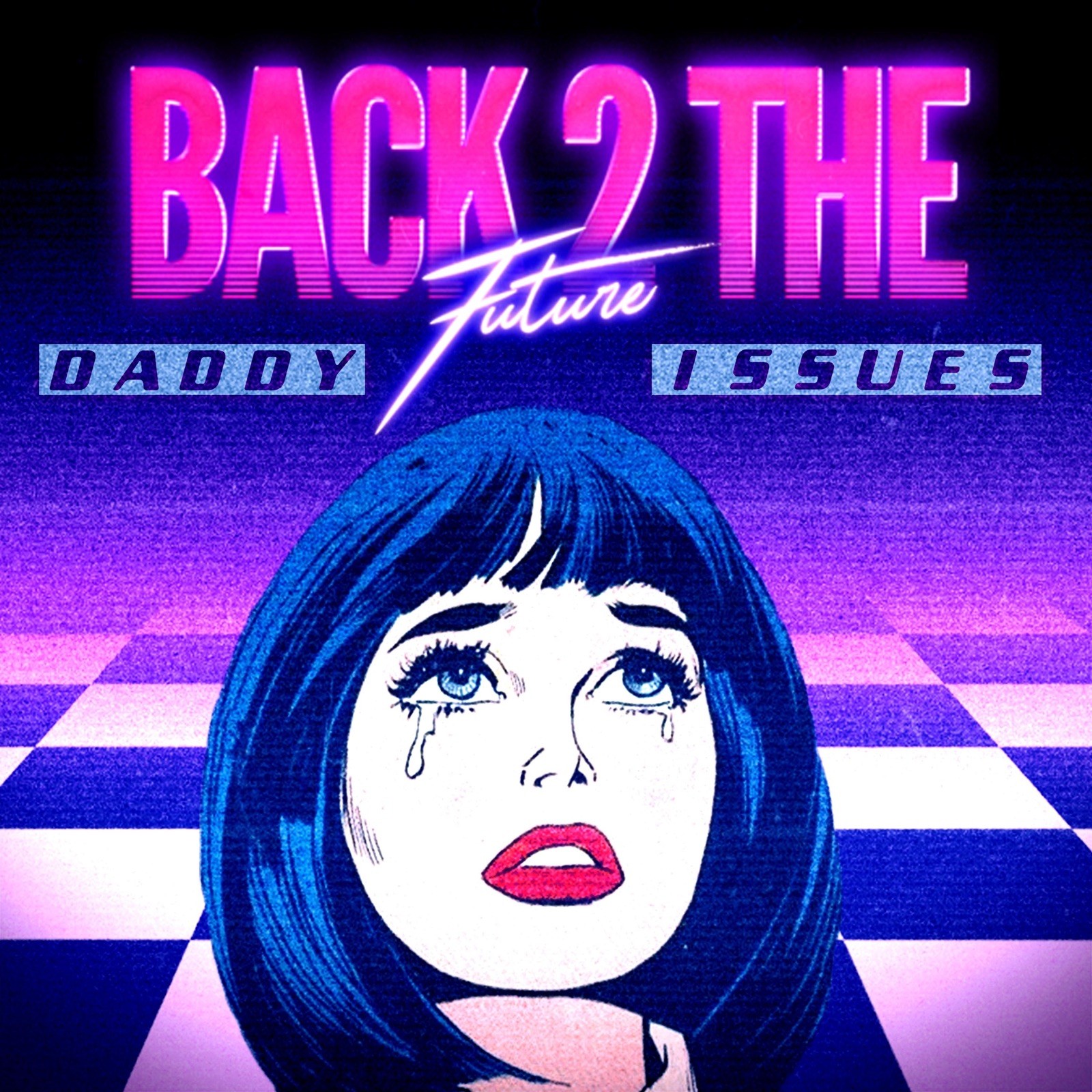 Back 2 The Future - Daddy issues Back 2 The Future - Daddy issues