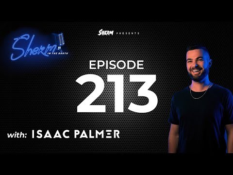 Sherm In The Booth - SITB 213 feat. Isaac Palmer (DJ/Producer)