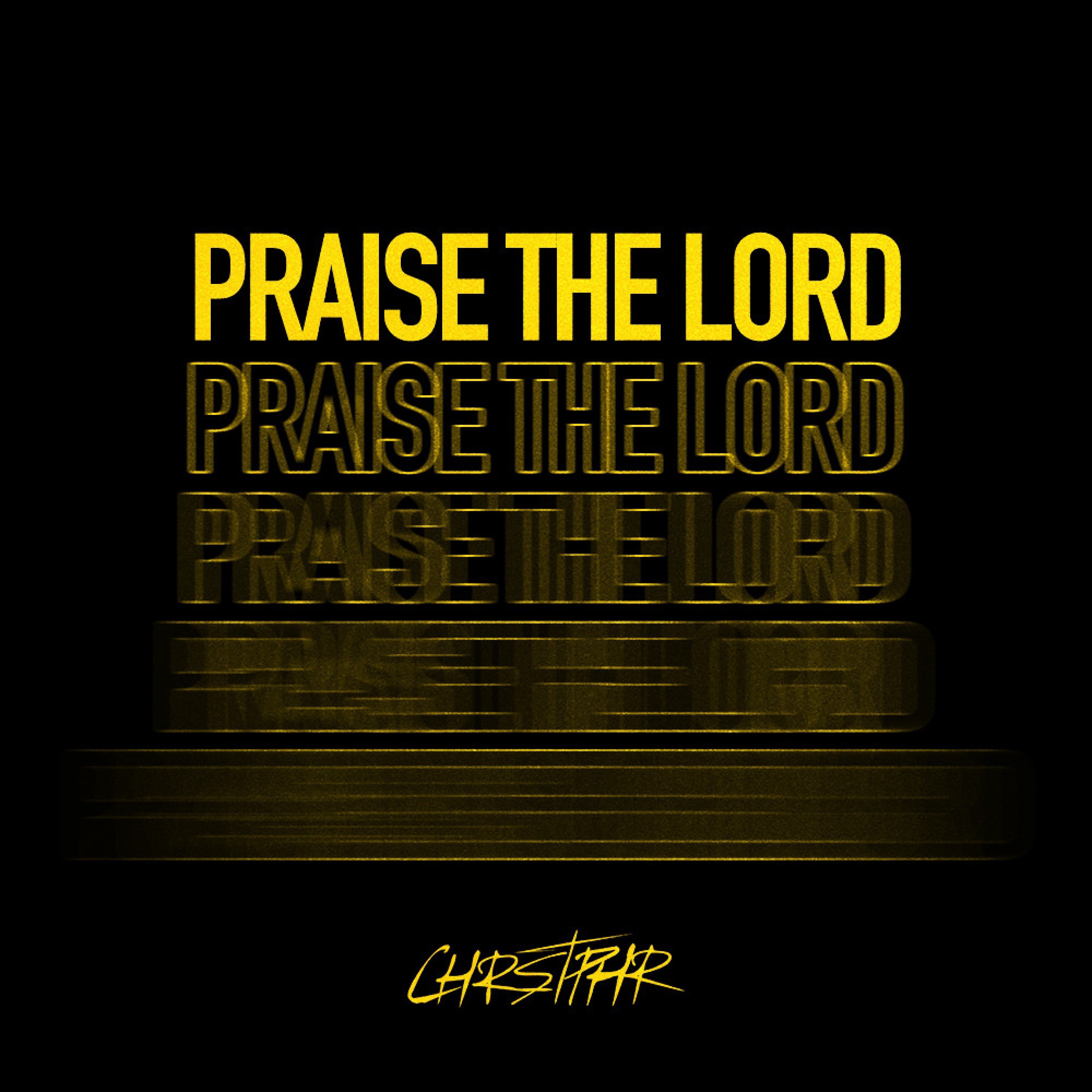 CHRSTPHR - Praise The Lord