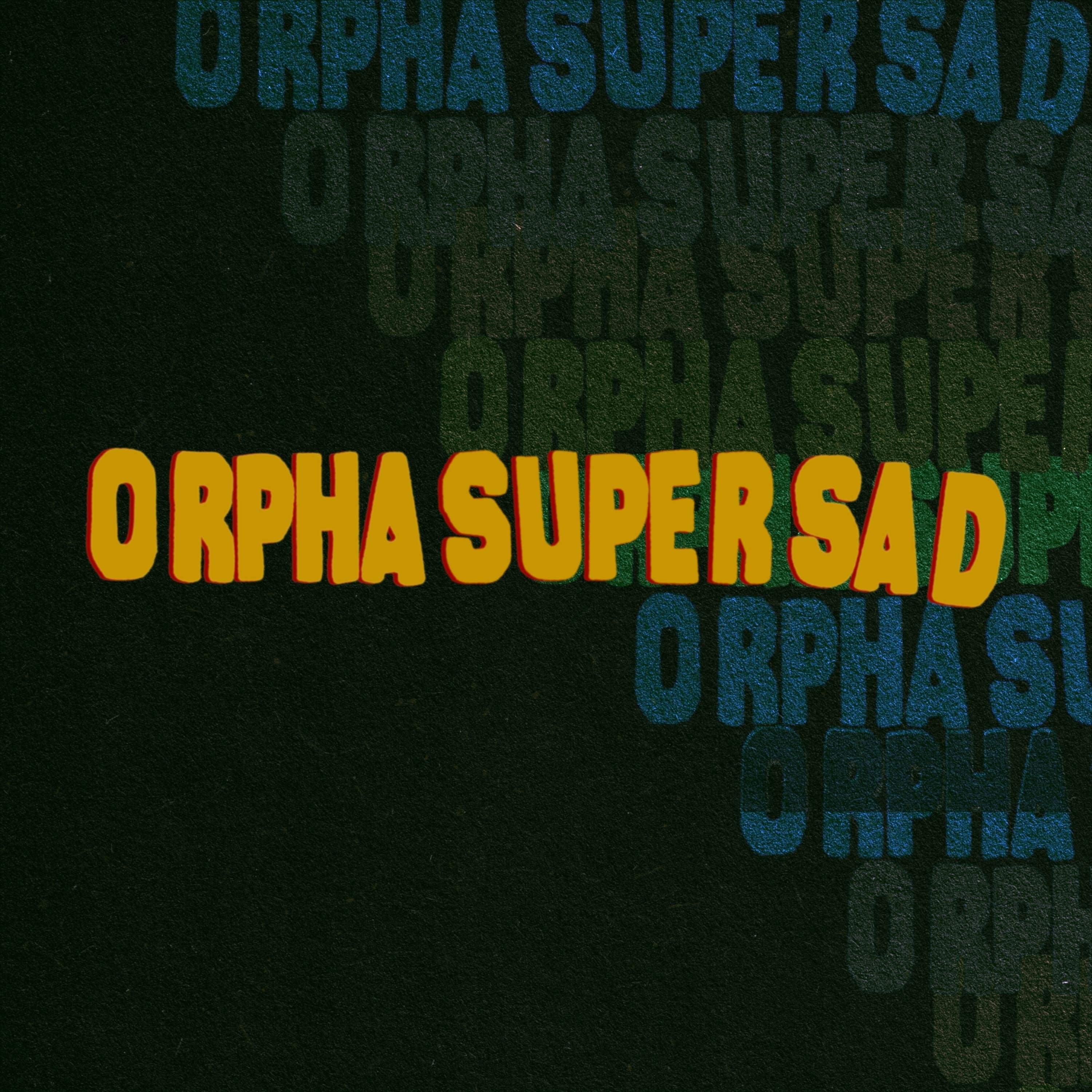 Orpha - Supersad