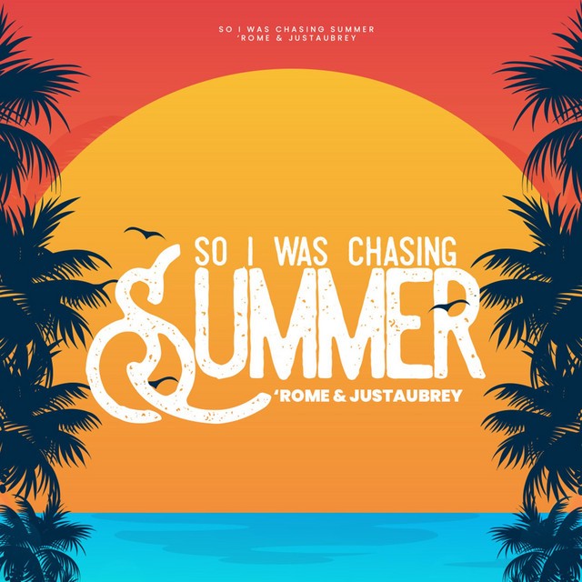 'rome & JustAubrey - So I Was Chasing Summer
