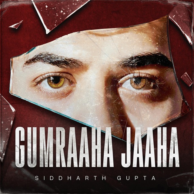Siddharth Gupta - Gumraaha Jaaha