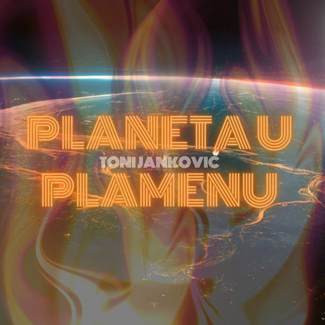 Toni Janković - Planeta u plamenu