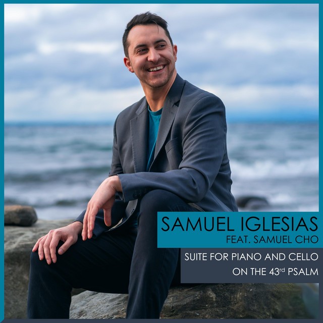 Samuel Iglesias - Suite For Piano And Cello On The 43rd Psalm (feat ...