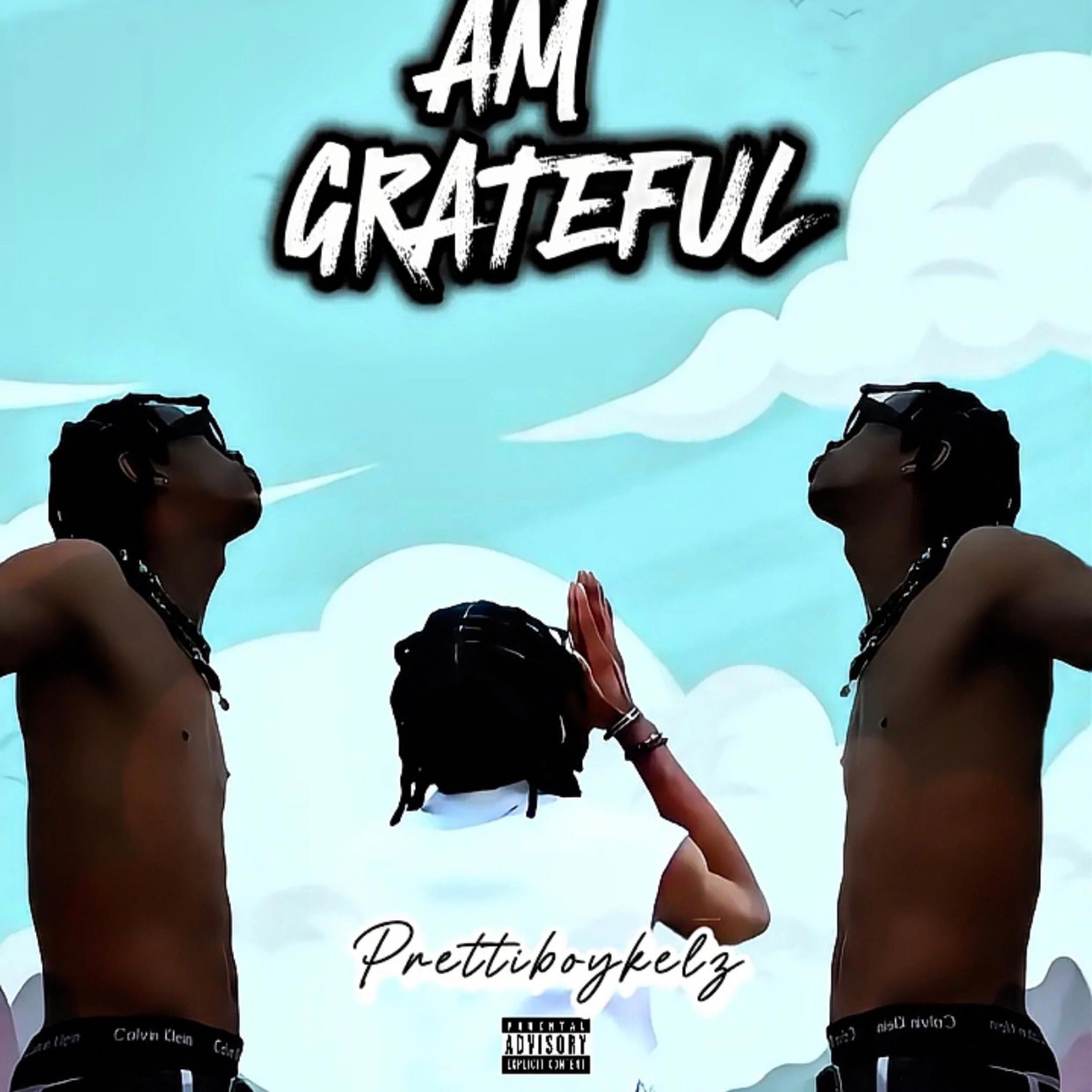 Prettiboykelz - AM GRATEFUL