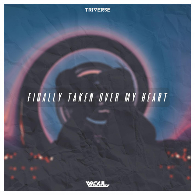 Vacaul - Finally Taken Over My Heart